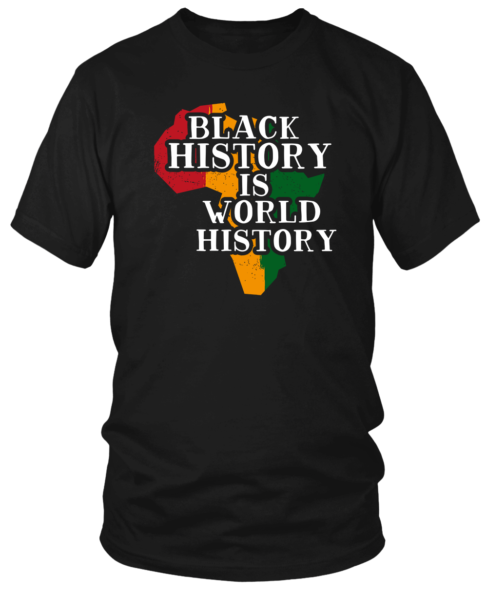 BLACK HISTORY IS WORLD HISTORY T-SHIRT – Stepshow4u